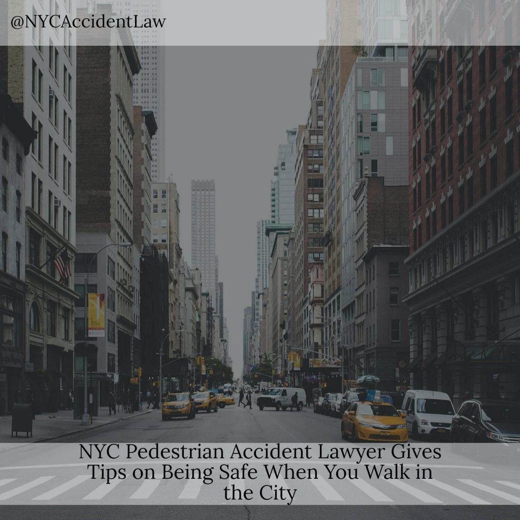 NYC Pedestrian Accident Lawyer Gives Tips on Being Safe When You Walk ...